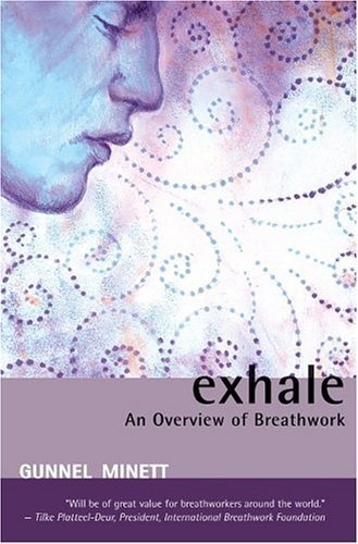 Exhale: An Overview of Breathwork by Minett, Gunnel (2004) Paperback by ...