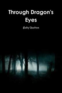 Through Dragon's Eyes by Holly Shelton | Goodreads