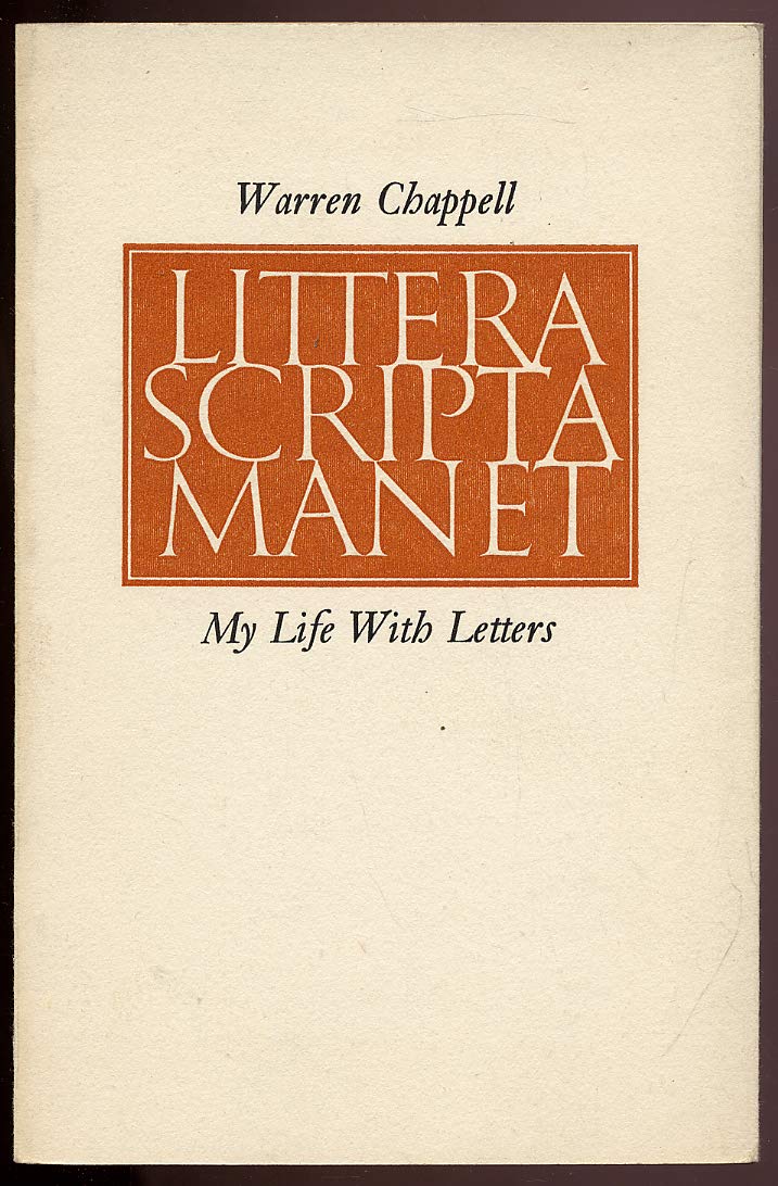 Littera Scripta Manet: My Life With Letters by Warren Chappell | Goodreads