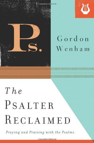 The Psalter Reclaimed by Gordon J. Wenham | Goodreads