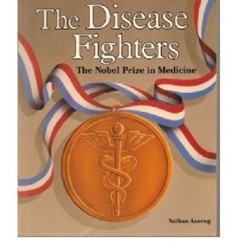 The Disease Fighters: The Nobel Prize in Medicine by Nathan Aaseng ...