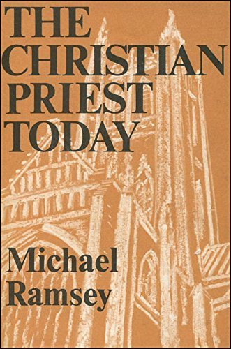 Christian Priest Today by Arthur Michael Ramsey by Arthur Michael ...