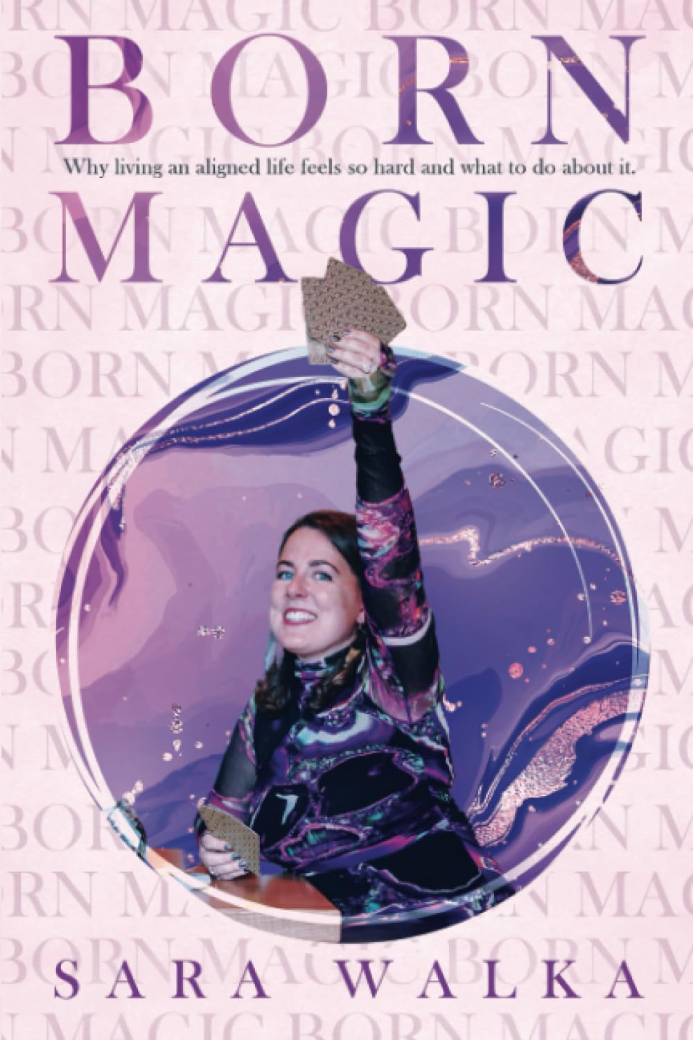 Born Magic: Why living an aligned life feels so hard and what to do ...