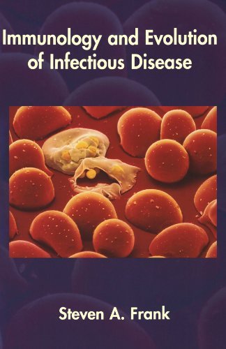 Immunology and Evolution of Infectious Disease by Steven A. Frank by ...