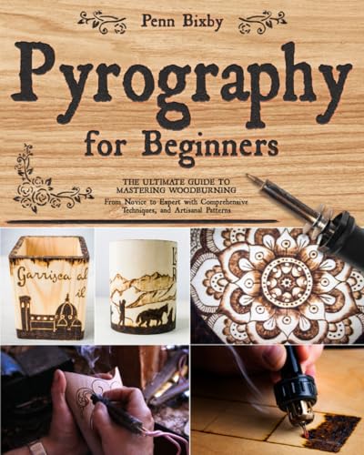 Pyrography for Beginners: The Ultimate Guide to Mastering Woodburning ...