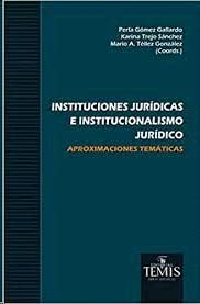 Instituciones jurídicas e institucionalismo jurídico by Perla; Trejo ...