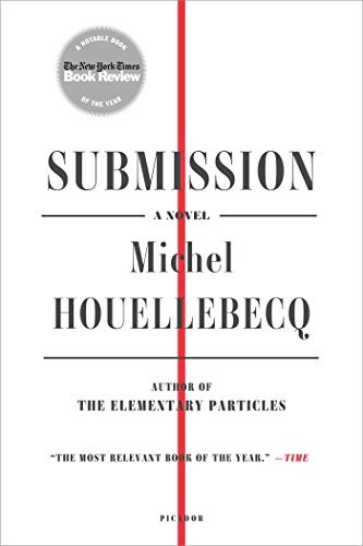 Submission: A Novel by Michel Houellebecq by Michel Houellebecq | Goodreads