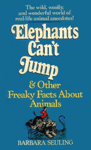 Elephants Can't Jump & Other Freaky Facts About Animals by Barbara ...
