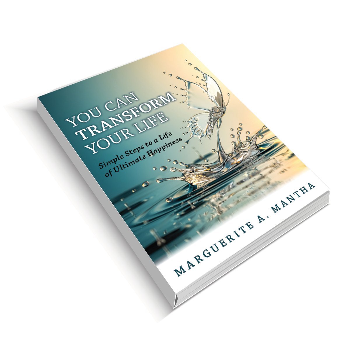 YOU CAN TRANSFORM YOUR LIFE Simple Steps to a Life of Ultimate ...