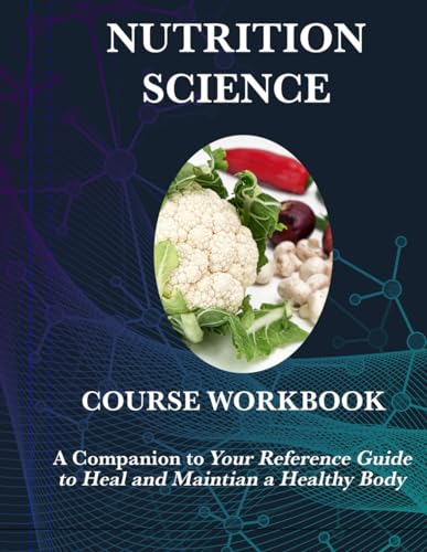 NUTRITION SCIENCE: A COURSE WORKBOOK: A Companion to Your Reference ...