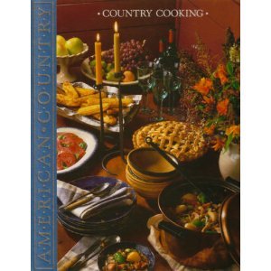 Country Cooking: Recipes for Traditional Country Fare by Time-Life ...