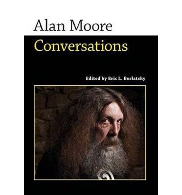 Alan Moore: Conversations (Conversations with Comic Artists (Paperback ...
