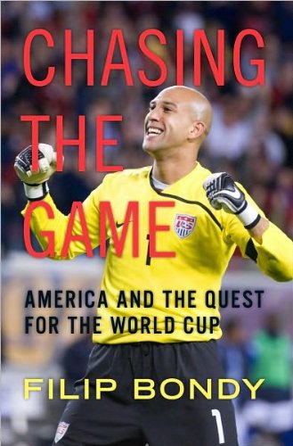 Filip Bondy'sChasing the Game: America and the Quest for the World Cup ...