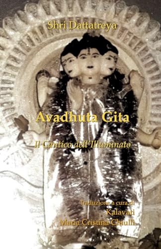 Avadhuta Gita: Il Cantico dell'Illuminato by Shri Dattatreya Dattatreya ...