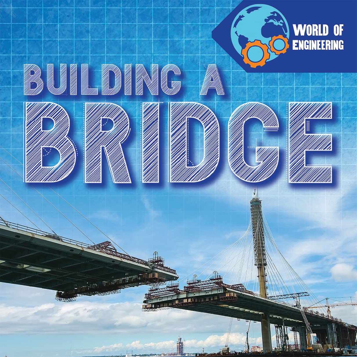 Building a Bridge (World of Engineering) by Natalie Humphrey | Goodreads