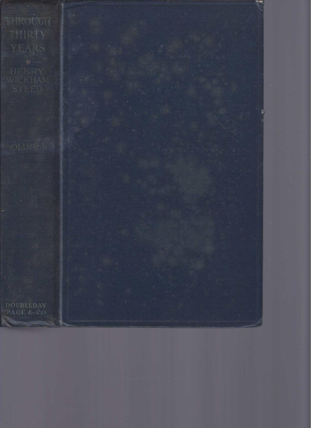 THROUGH THIRTY YEARS, 1892-1922: A Personal Narrative. by Henry Wickham ...