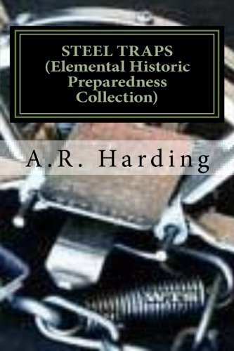 STEEL TRAPS (Elemental Historic Preparedness Collection): Describes the ...