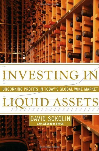 Liquid Assets: Uncorking Profits in Today's Global Wine Market by David ...