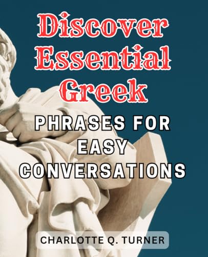 Discover Essential Greek Phrases for Easy Conversations: Unlock the ...