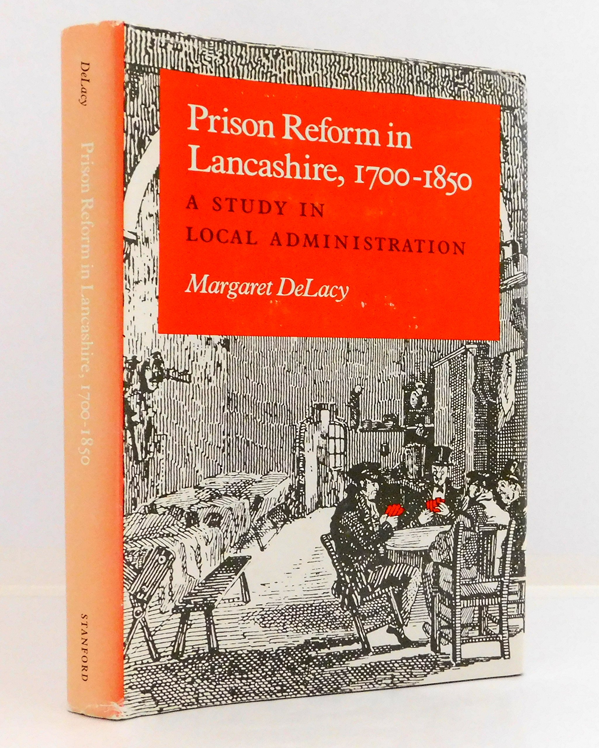 Prison Reform in Lancashire, 1700-1850: A Study in Local Administration ...