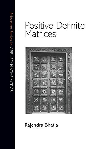 Positive Definite Matrices (Princeton Series in Applied Mathematics) by ...