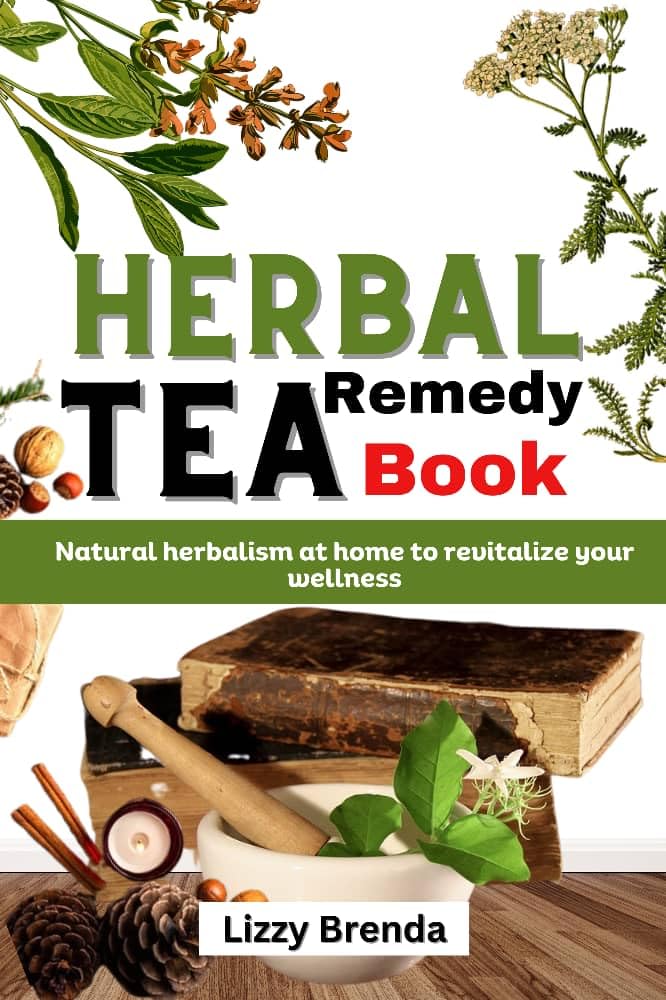 Herbal Tea Remedy Book: Natural herbalism at home to revitalize your ...
