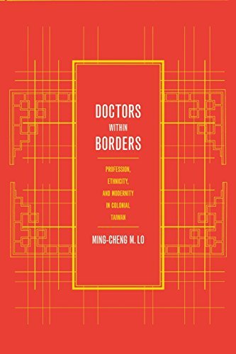 Doctors within Borders: Profession, Ethnicity, and Modernity in Colonial Taiwan by Ming-cheng M ...