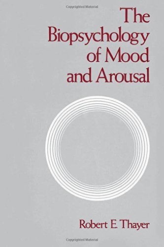 The Biopsychology of Mood and Arousal by Robert E. Thayer by Robert E ...