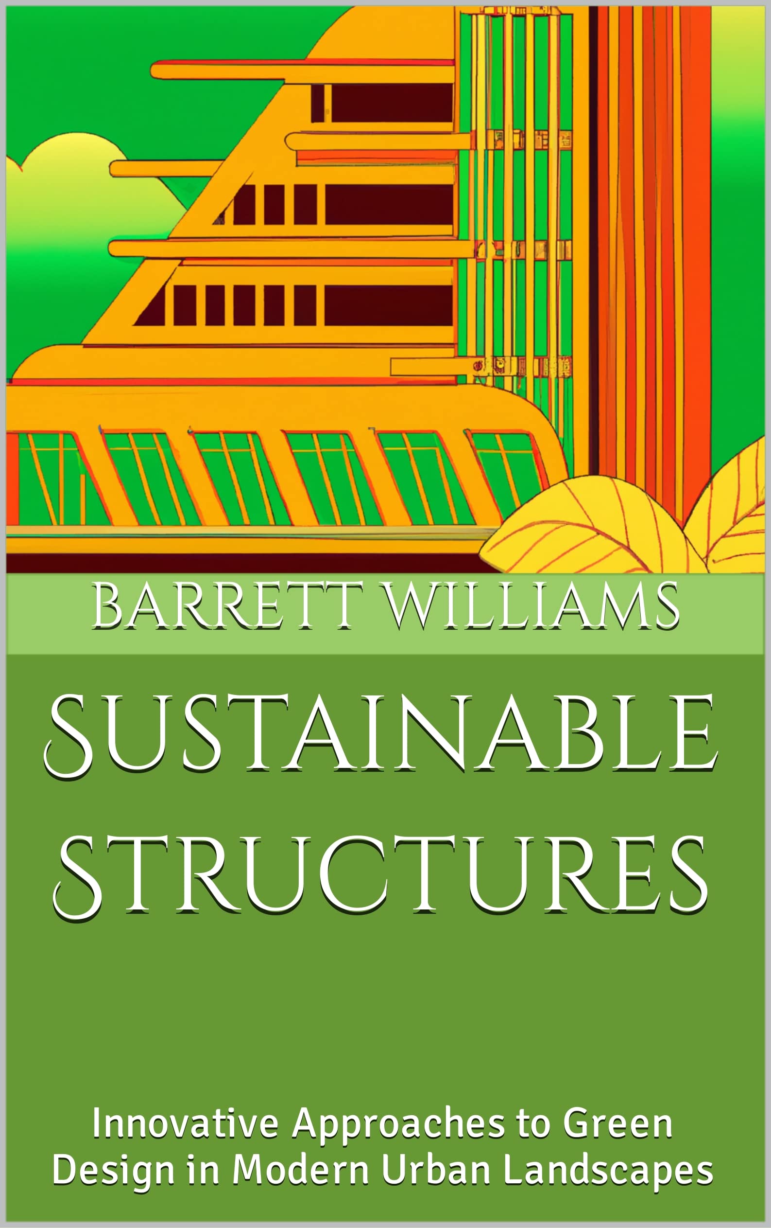 Sustainable Structures: Innovative Approaches to Green Design in Modern ...