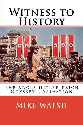 Witness to History: The Adolf Hitler Reich Odyssey ~ Salvation (1 ...