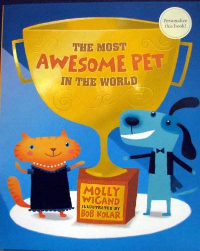 The Most Awesome Pet in the World by Molly Wigand | Goodreads