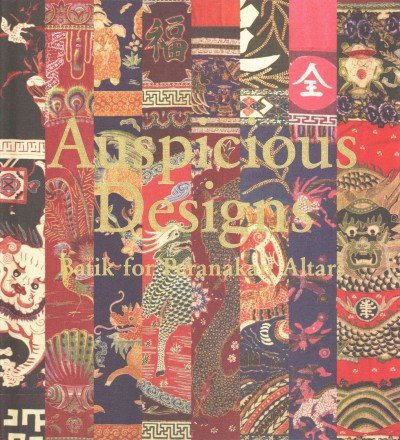 Auspicious Designs: Batik for Peranakan Altars by Peter H. Lee | Goodreads