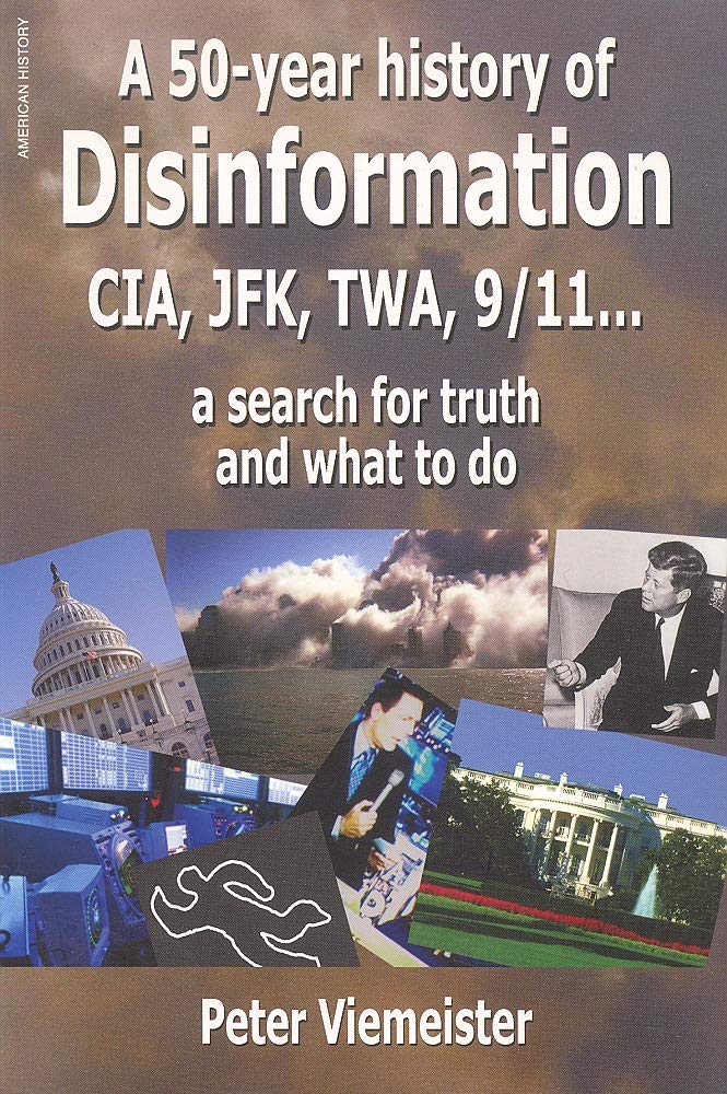 Disinformation: A 50-Year History of Disinformation CIA, JFK, TWA, 9/11 ...