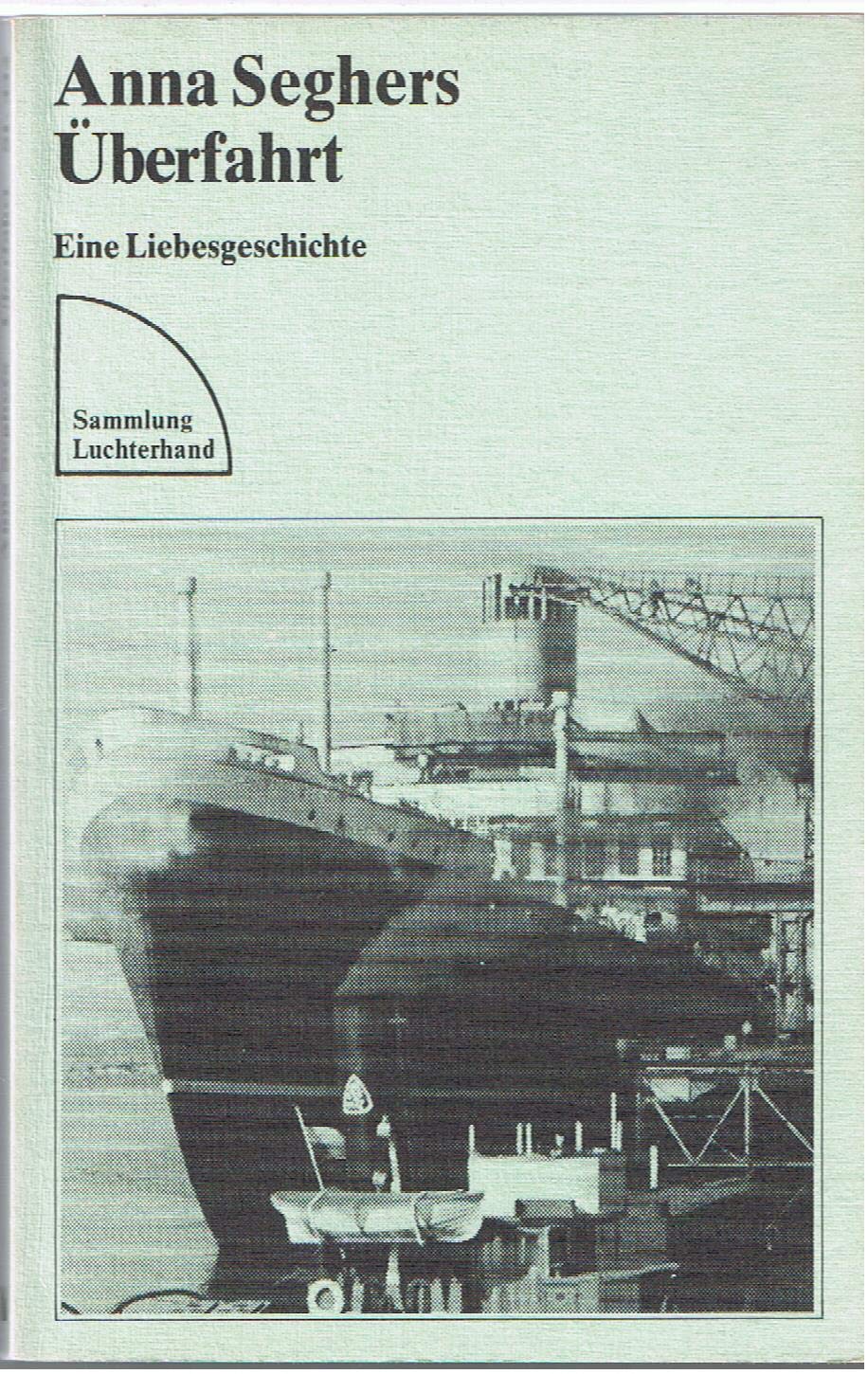 Überfahrt : Eine Liebesgeschichte. by Anna Seghers | Goodreads