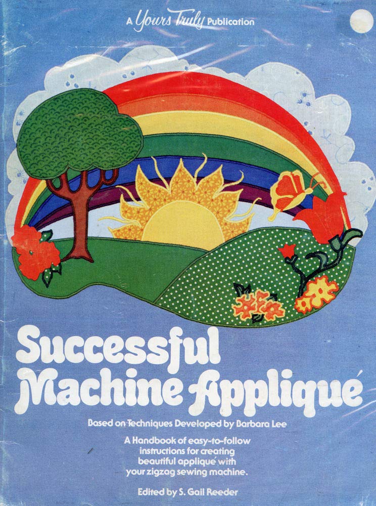 Successful Machine Applique by S. Gail Reeder | Goodreads