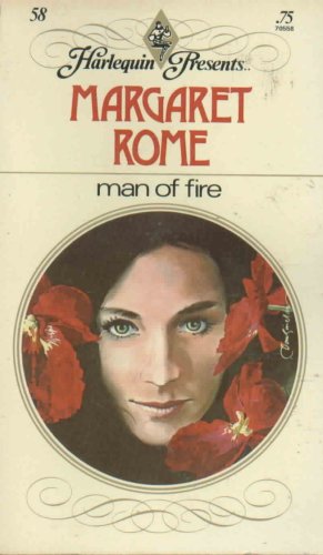 Man of Fire (Harlequin Presents.., 58) by Margaret Rome | Goodreads