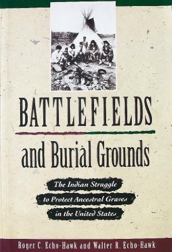 Battlefields and Burial Grounds: The Indian Struggle to Protect ...