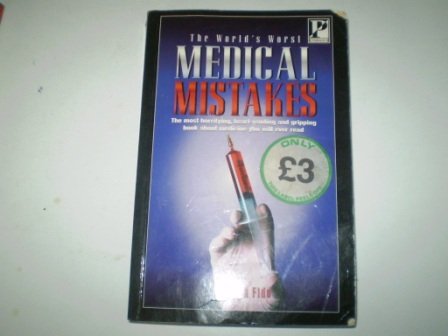 The World's Worst Medical Mistakes by Martin Fido | Goodreads