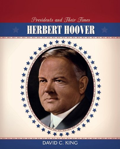 Herbert Hoover (Presidents & Their Times) by David C King by unknown ...