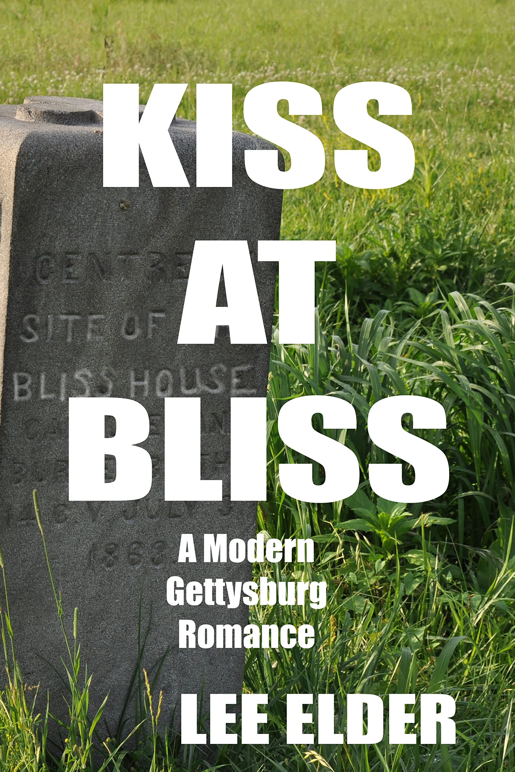 KISS AT BLISS: A Modern Gettysburg Romance by Lee Elder | Goodreads