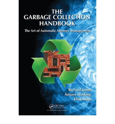 The Garbage Collection Handbook: The Art of Automatic Memory Management (Chapman & Hall/CRC ...