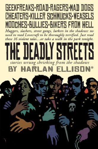 The Deadly Streets: Stories Wrung Shrieking from the Shadows by Harlan ...