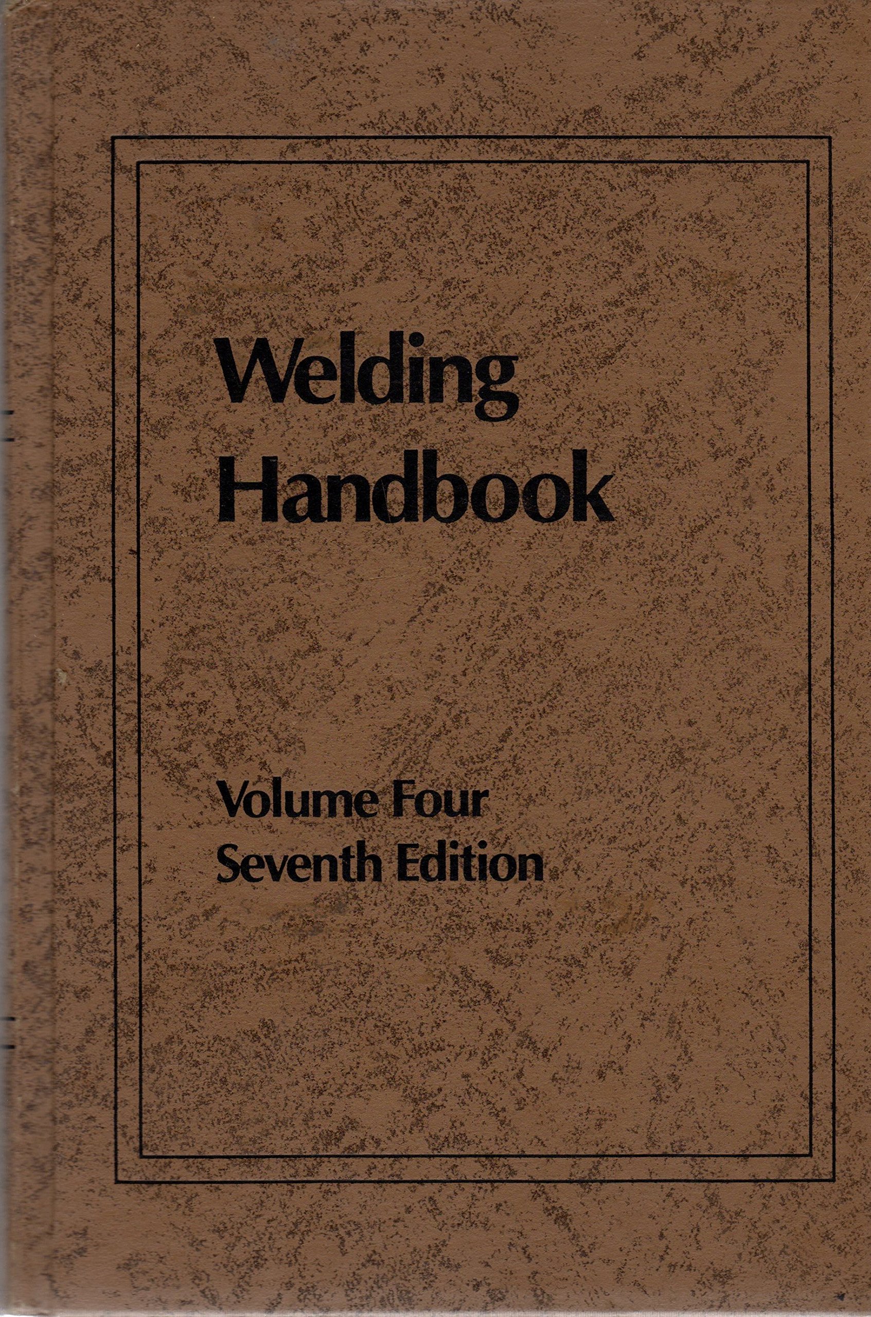 Welding Handbook: Metals and Their Weldability by American Welding ...