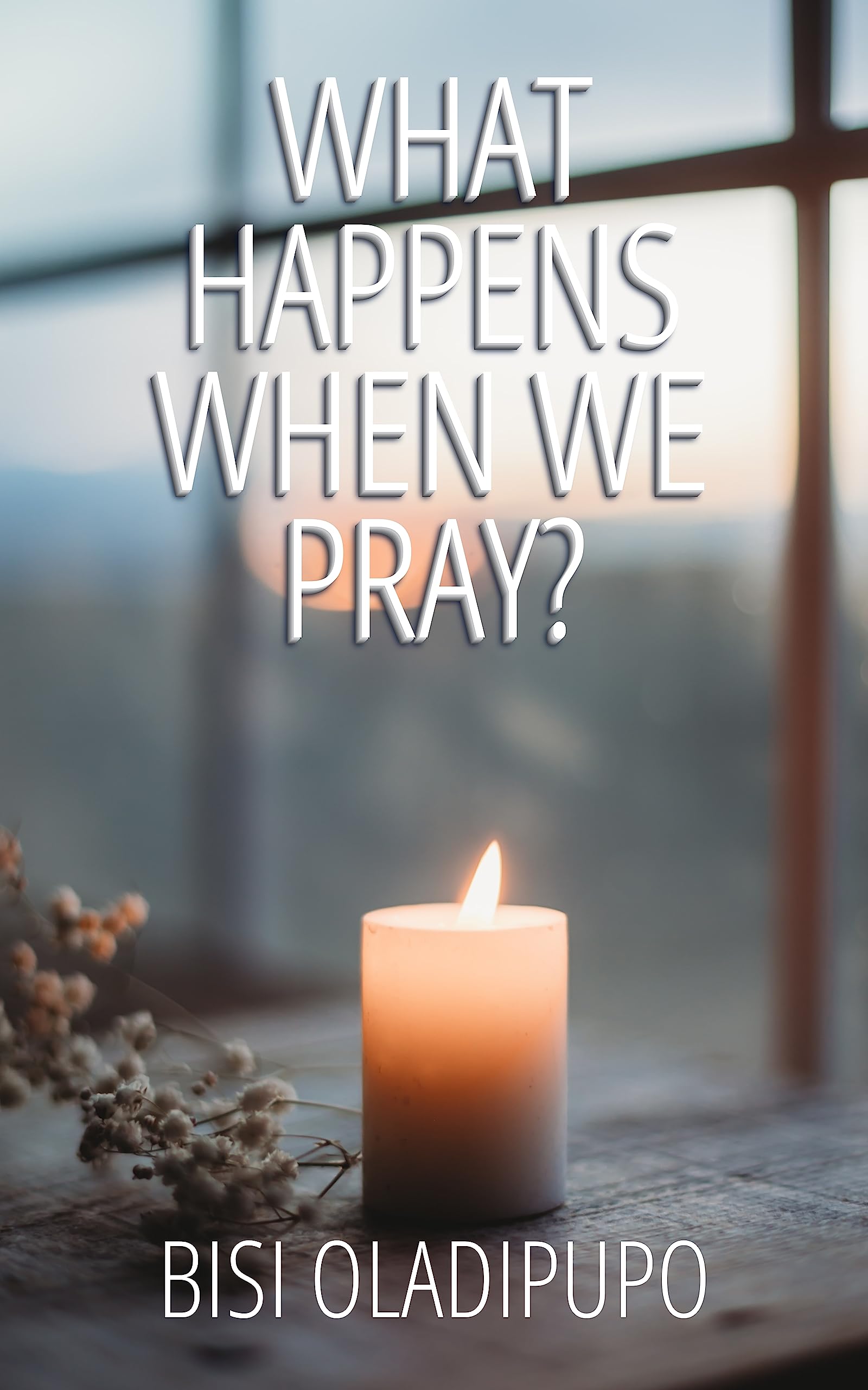 What Happens When We Pray? by Bisi Oladipupo | Goodreads