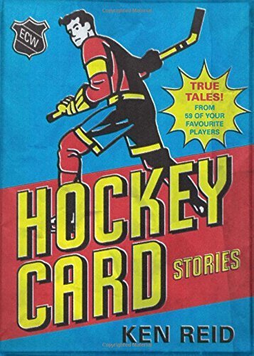 Hockey Card Stories: True Tales from Your Favorite Players by Reid, Ken ...