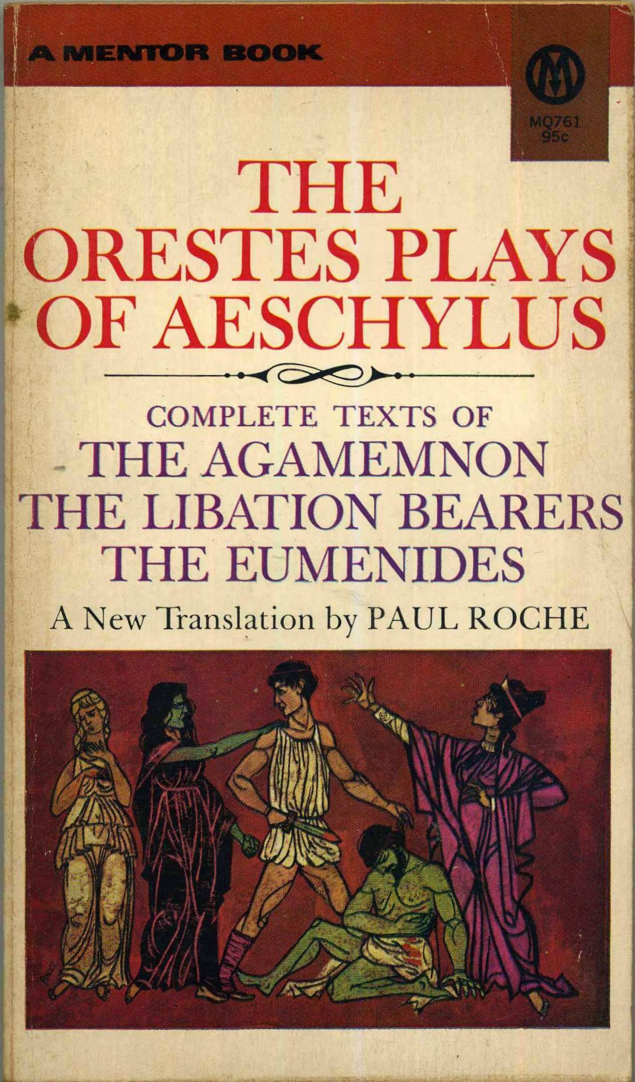 The Orestes plays: The Agamemnon, The libation bearers, The Eumenides ...