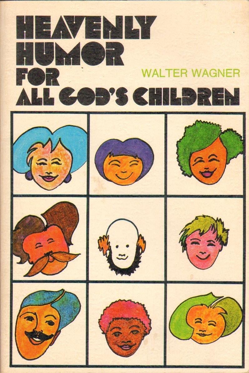 Heavenly humor for all God's children by Walter Wagner | Goodreads