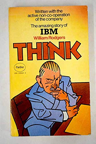Think: A Biography of the Watsons and I.B.M. by William Rodgers | Goodreads