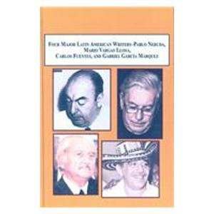 Four Major Latin American Writers: Pablo Neruda, Mario Vargas Llosa ...