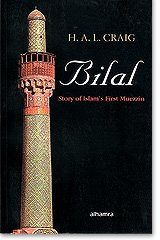 Bilal, Story of Islam's First Muezzin by H.A.L.Craig | Goodreads